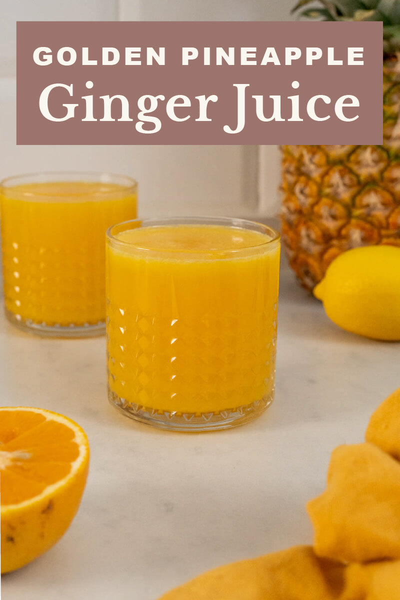 Golden Fresh Pineapple Ginger Juice | Our Plant-Based World
