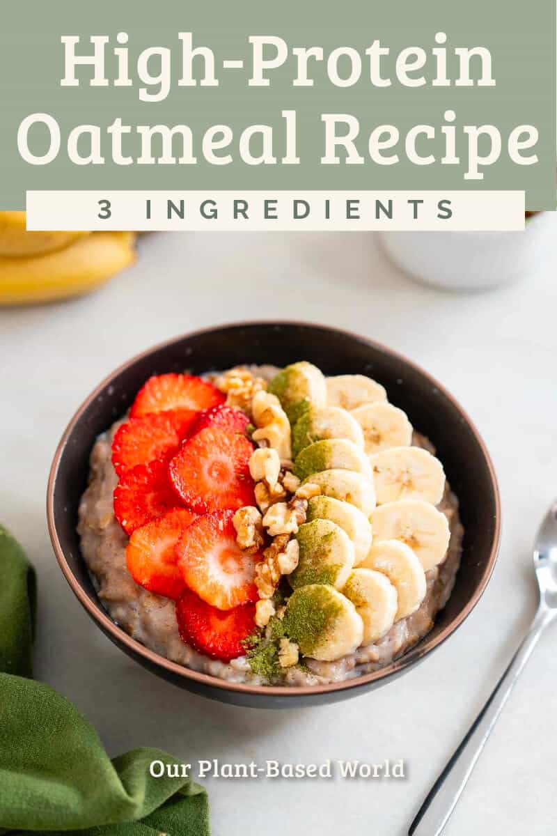 High-Protein Oatmeal (3 ingredients) | Our Plant-Based World